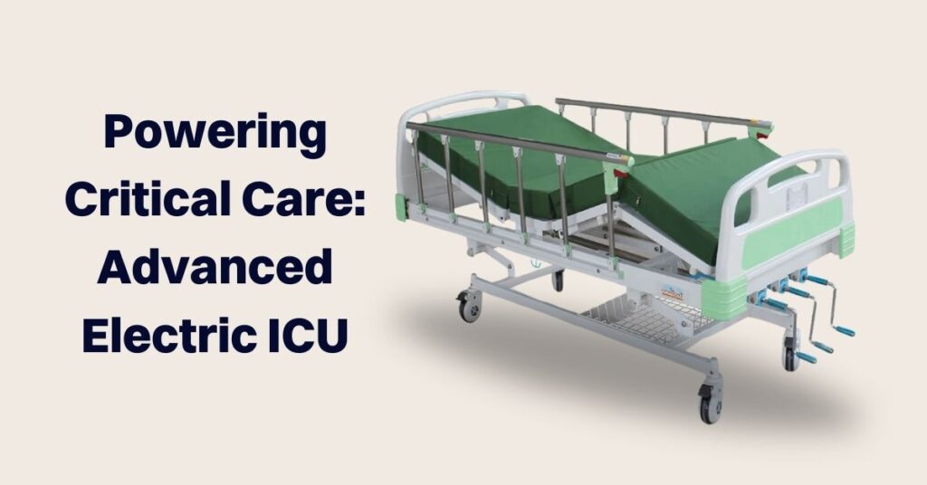 Powering Critical Care: Advanced Electric ICU Beds for Enhanced Patient Monitoring and Treatment
