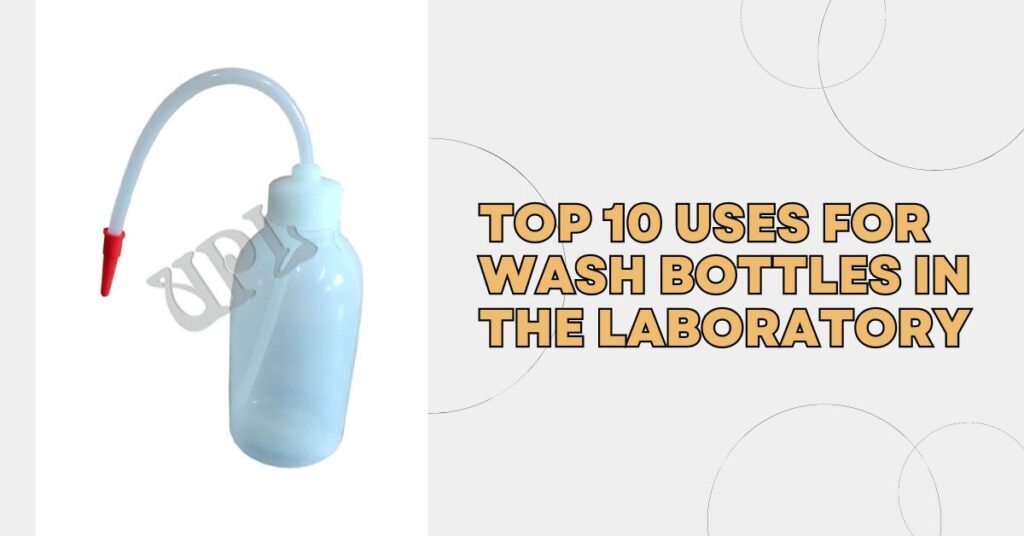 Top 10 Uses for Wash Bottles in the Laboratory