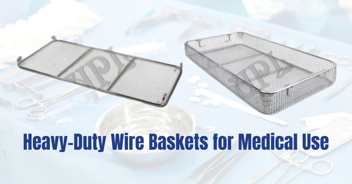 Medical Wire Baskets for Surgical Instrument Sterilization